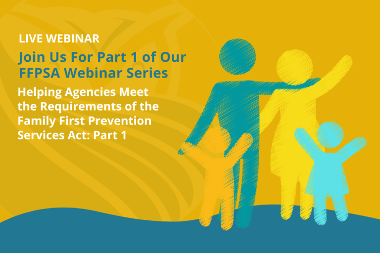Helping Agencies Meet The Requirements Of The Family First Prevention ...