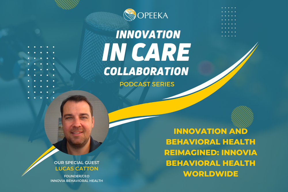 Episode 29: Innovation and Behavioral Health Reimagined: Innovia ...